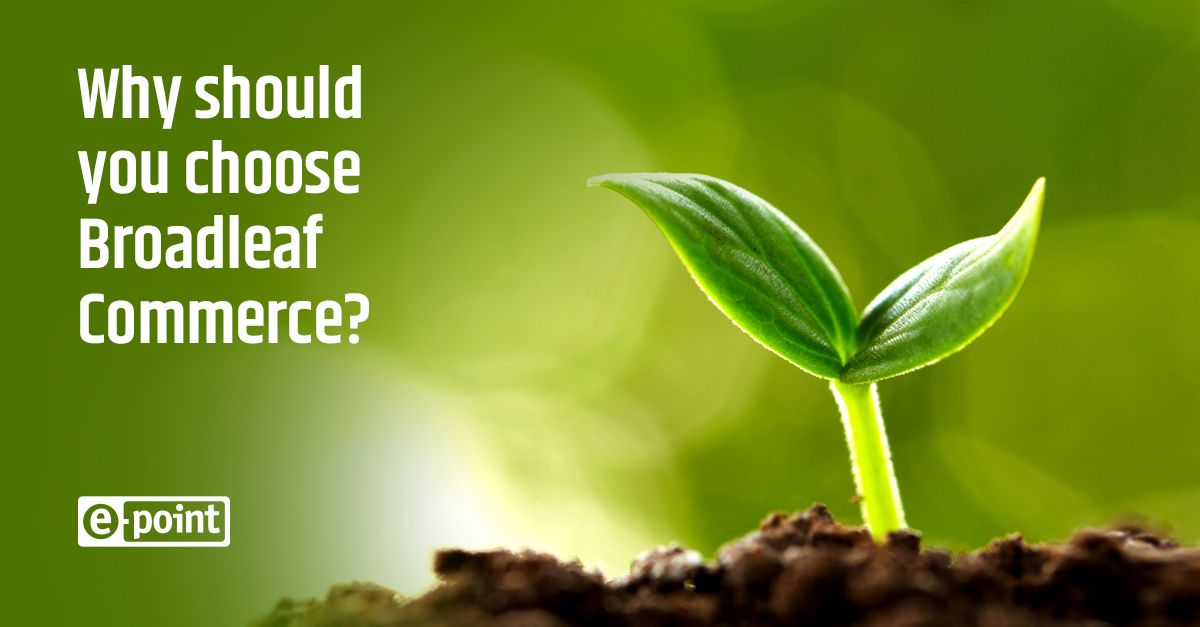 Why should you choose Broadleaf Commerce? | e-point SA