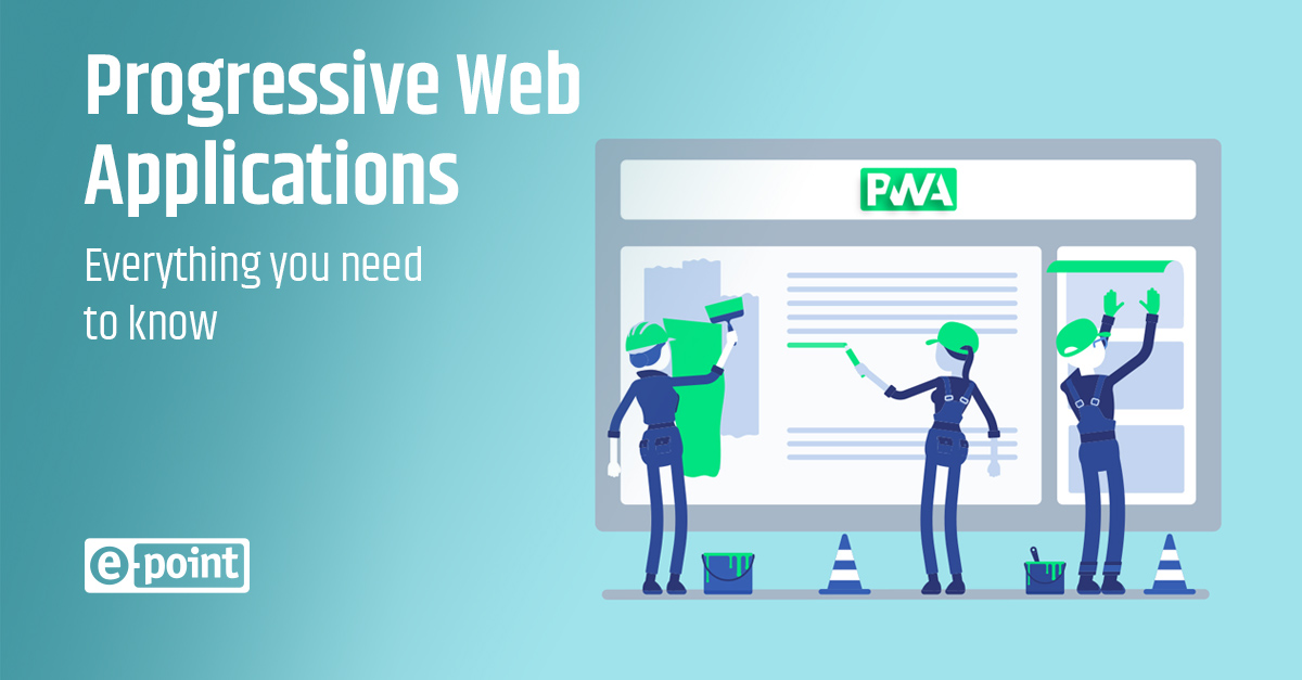 Progressive Web Applications: everything you need to know | e-point SA