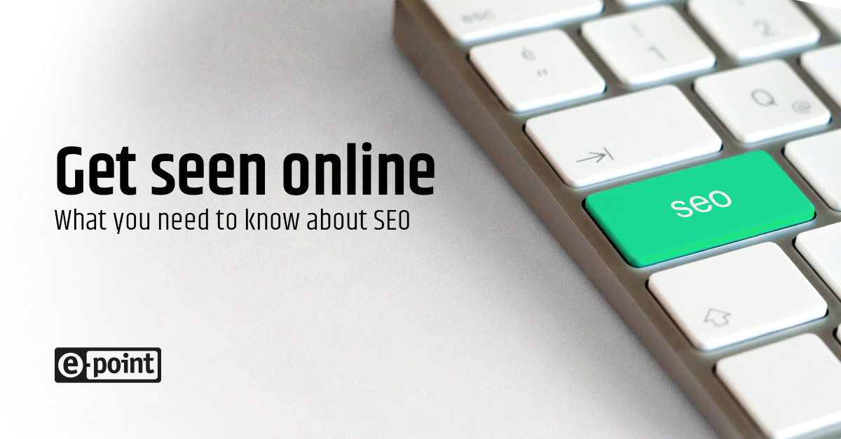 Get seen online. What you need to know about SEO | e-point SA