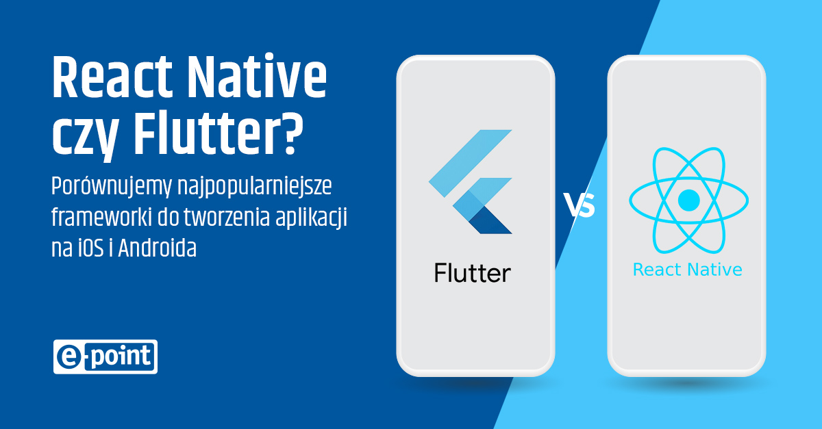 React Native czy Flutter? | e-point SA React Native czy Flutter? | e-point SA