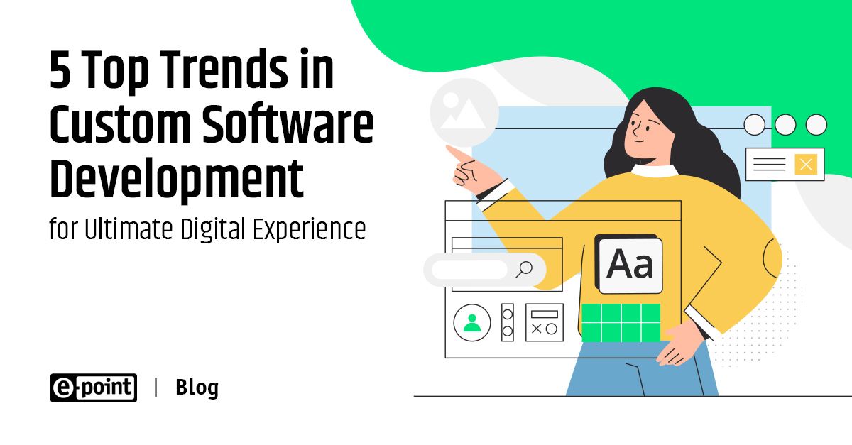 5 Top Trends in Custom Software Development for Ultimate Digital ...